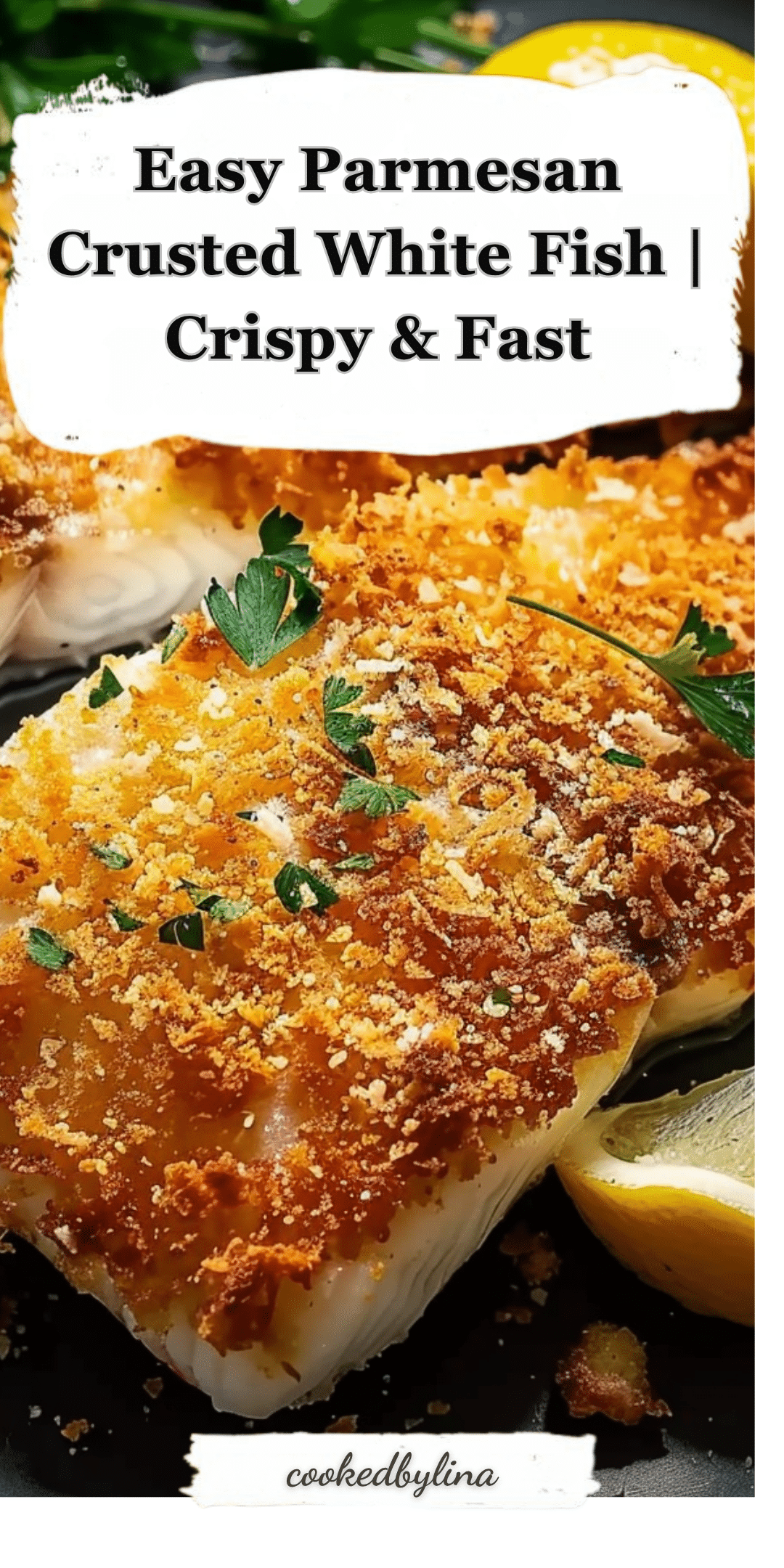 Crispy Parmesan Crusted Fish | Cooked By Lina