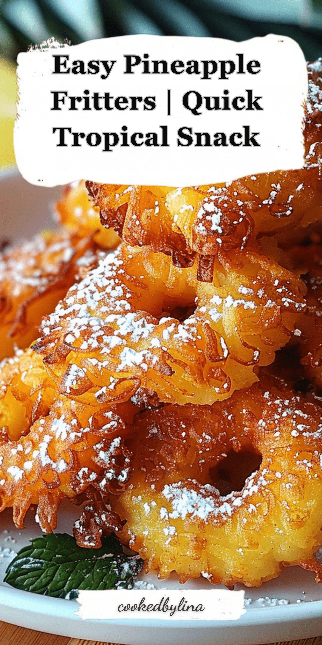 Pineapple Fritters That Bring the Sunshine | Cooked By Lina